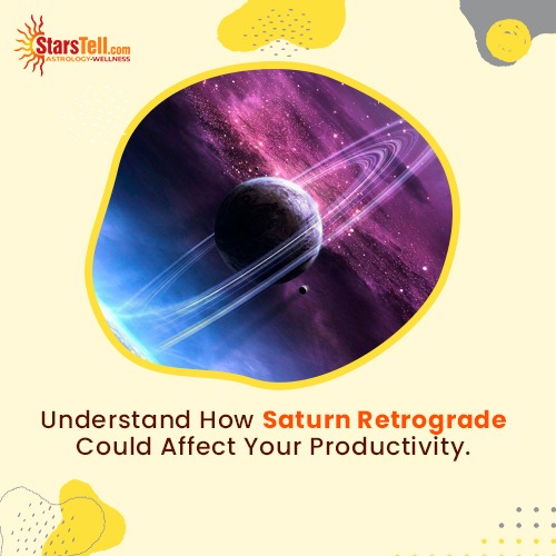 Understand How Saturn Retrograde Could Affect Our Productivity-StarsTell