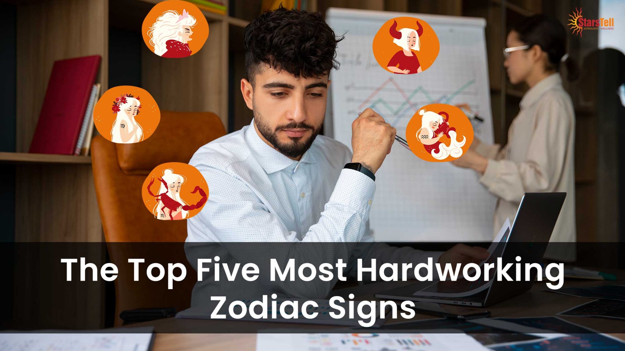 The Top Five Most Hardworking Zodiac Signs | StarsTell